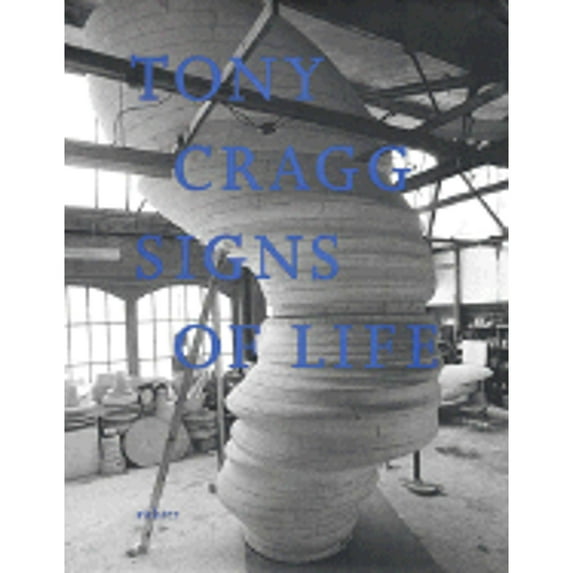 Pre-Owned Tony Cragg Signs of Life (Hardcover) by Tony Cragg, Mark ...