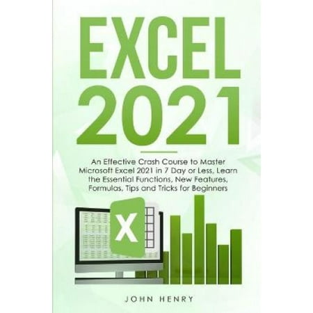 Excel 2021: A Crash Course to Master Microsoft Excel 2021 in 7 Day or ...