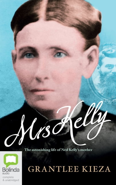 Mrs Kelly : The Astonishing Life of Ned Kelly's Mother (CD-Audio ...