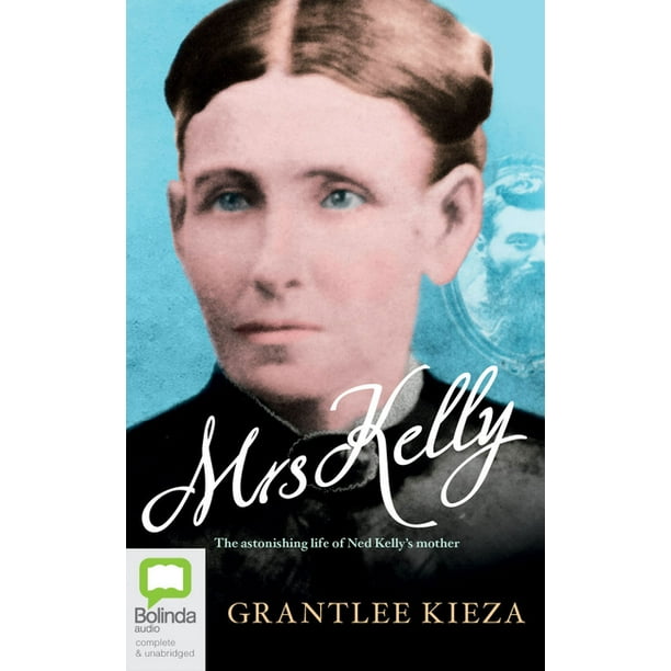 Mrs Kelly : The Astonishing Life of Ned Kelly's Mother (CD-Audio ...