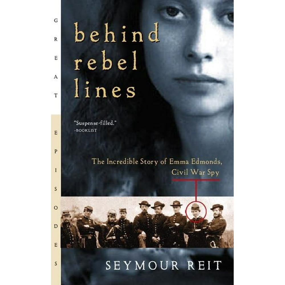 Behind Rebel Lines: The Incredible Story of Emma Edmonds, Civil War Spy ...