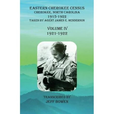 Eastern Cherokee Census, Cherokee, North Carolina, 1915-1922, Volume IV ...