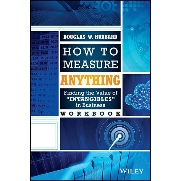 How to Measure Anything Workbook : Finding the Value of "Intangibles ...