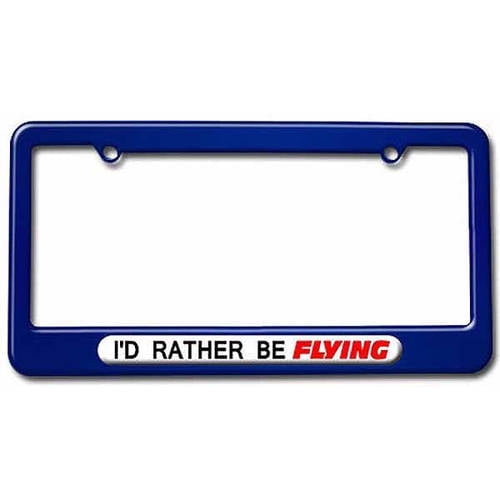 I'd Rather Be Flying, Flight License Plate Tag Frame, Multiple Colors ...