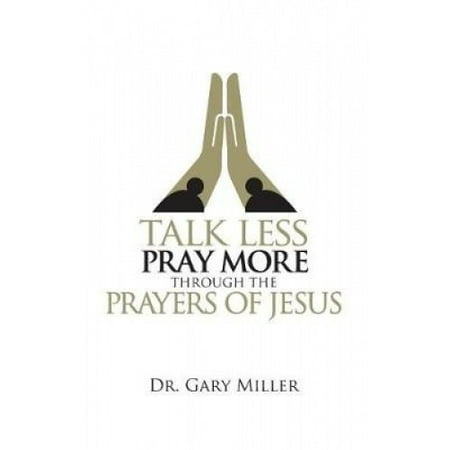 Talk Less Pray More Through the Prayers of Jesus | Walmart Canada
