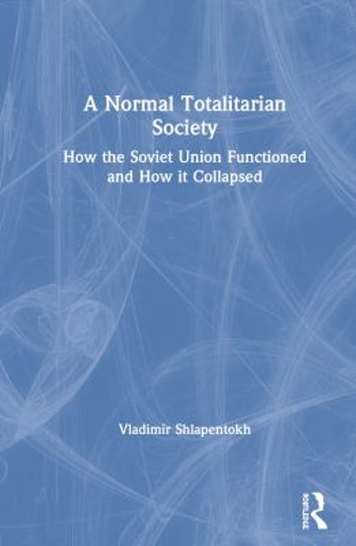 Pre-Owned A Normal Totalitarian Society : How the Soviet Union ...