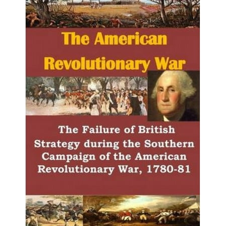 The Failure of British Strategy During the Southern Campaign of the ...