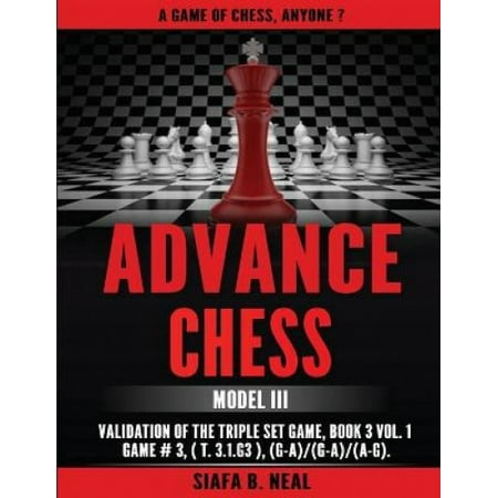 Advance Chess: Model III Validation of the Triple Set Game, Book 3 Vol ...