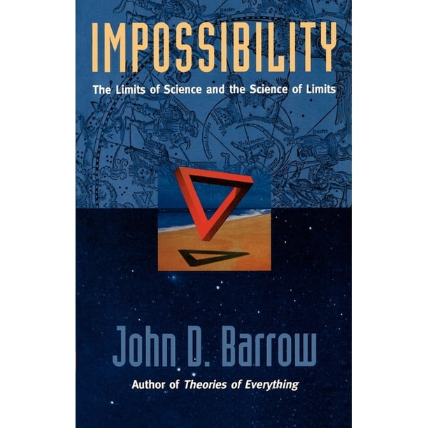 Impossibility: The Limits of Science and the Science of Limits ...