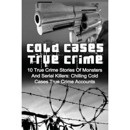Cold Cases True Crime: 10 True Crime Stories of Monsters and Serial ...