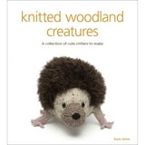 Knitted Woodland Creatures : A Collection of Cute Critters to Make ...
