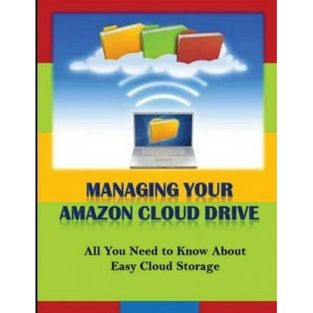 Managing Your Amazon Cloud Drive: All You Need to Know about Easy Cloud ...