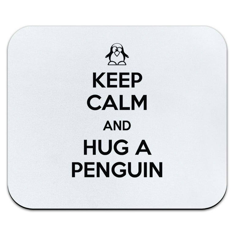 Keep Calm And Hug A Penguin