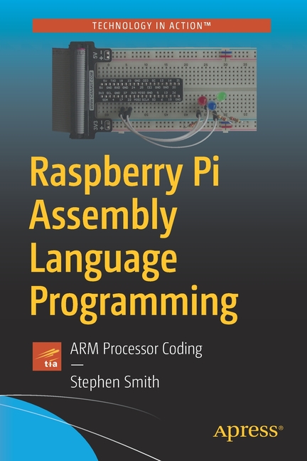 Raspberry Pi Assembly Language Programming : Arm Processor Coding (Paperback) - Walmart.com ...