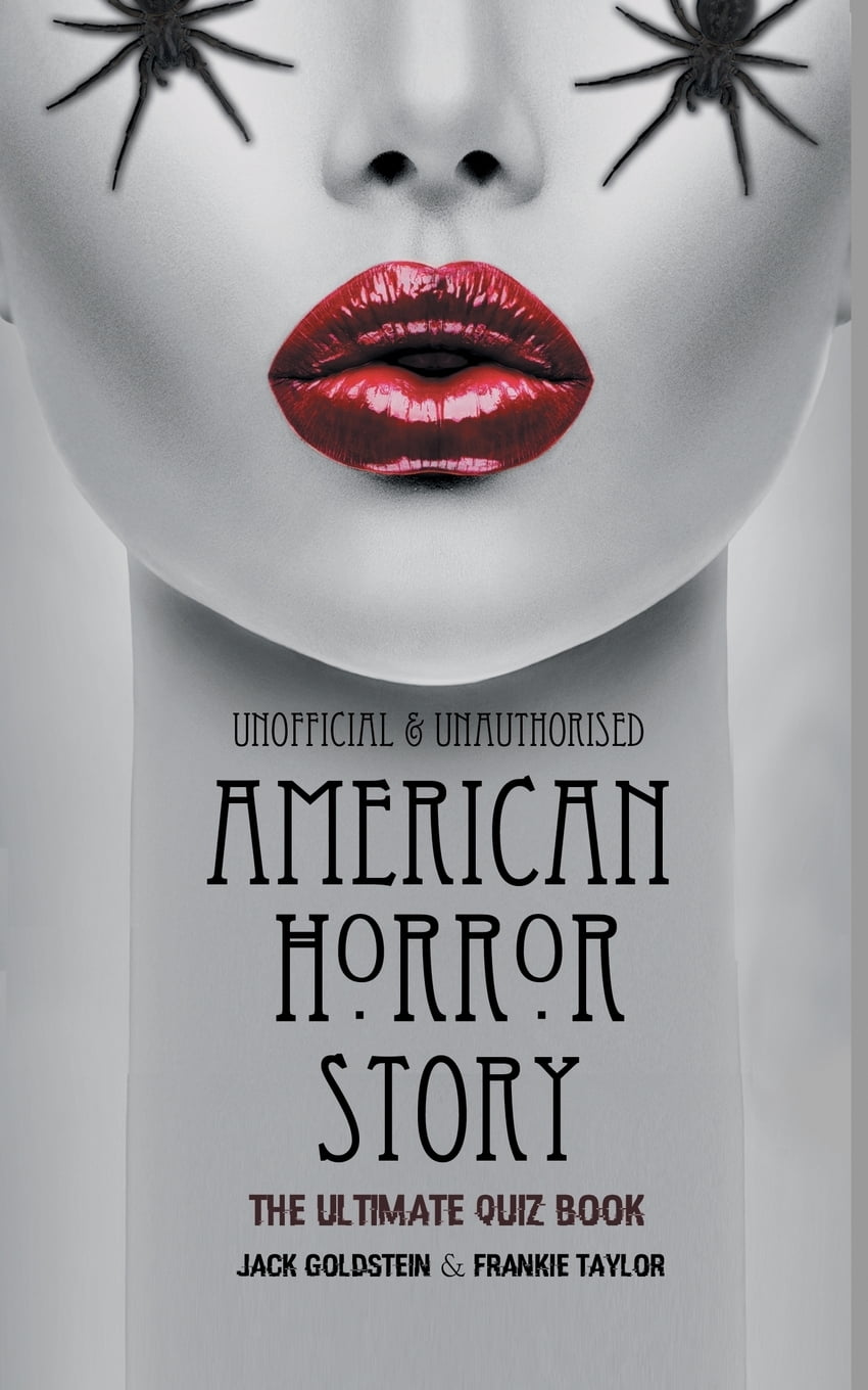 American Horror Story The Ultimate Quiz Book Over 600 Questions And american-horror-story-the-ultimate-quiz-book-over-600-questions-and