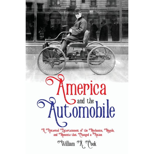 America and the Automobile : A Historical Entertainment of the ...