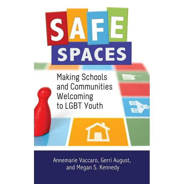 Safe Spaces : Making Schools and Communities Welcoming to LGBT Youth ...
