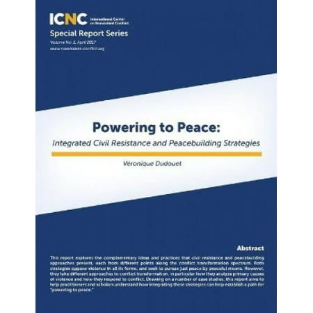Powering to Peace: Integrated Civil Resistance and Peacebuilding ...
