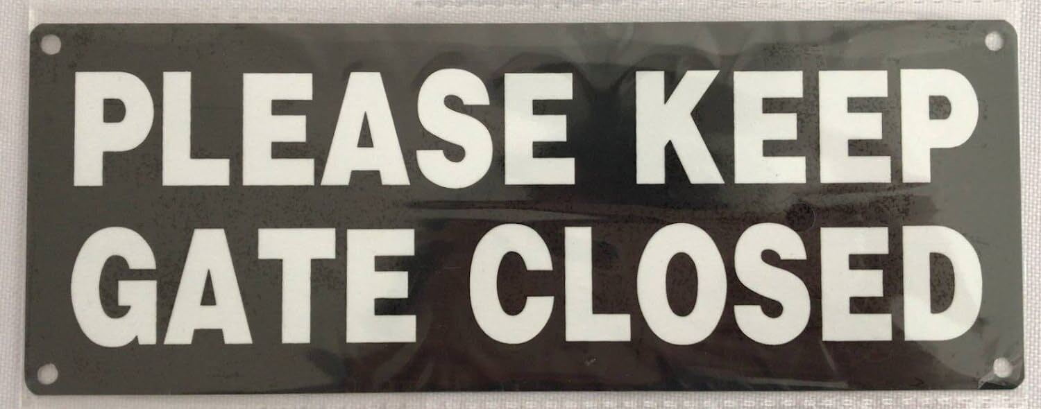 PLEASE KEEP GATE CLOSED SIGN (3X8,BLACK,ALUMINUM) -ref16822 - Walmart.com