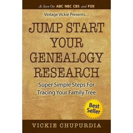 Jump Start Your Genealogy Research: Super Simple Steps For Tracing Your ...