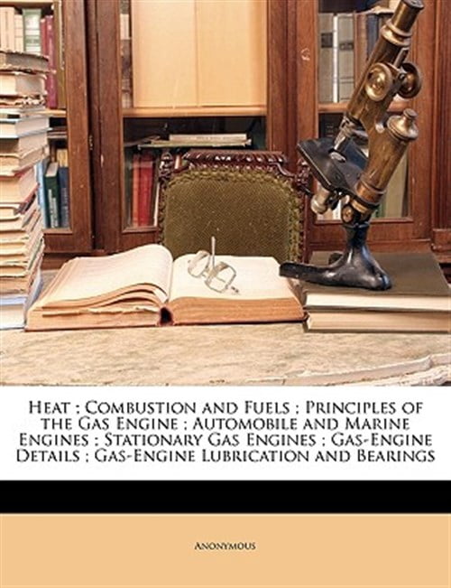 Pre-Owned Heat; Combustion and Fuels; Principles of the Gas Engine ...