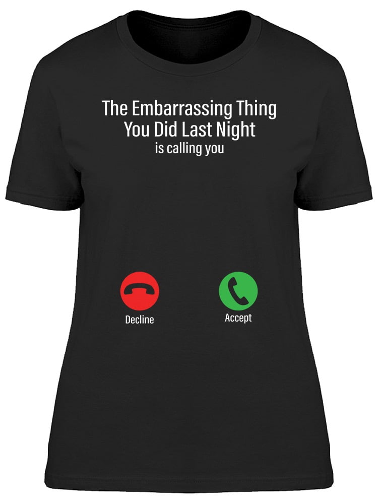 Embarassing Thing You Did Tee Women's -Image by Shutterstock Women's T ...