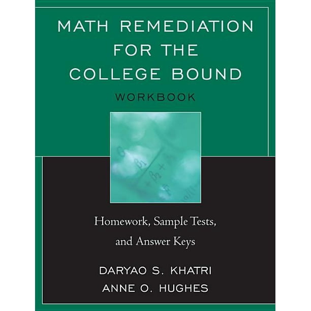 Math Remediation for the College Bound : Homework, Sample Tests, and ...