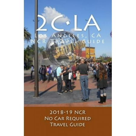2c-La, 2018-19 NCR Travel Guide: A Los Angeles, NCR, No Car Required ...