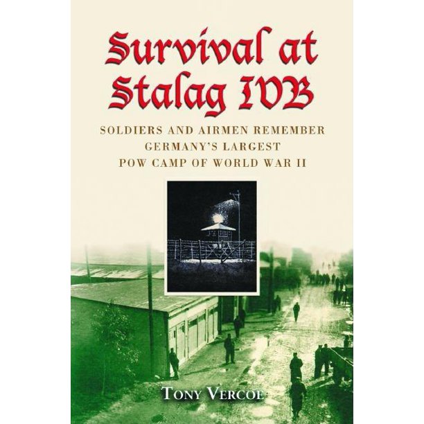 Survival at Stalag Ivb : Soldiers and Airmen Remember Germany's Largest ...