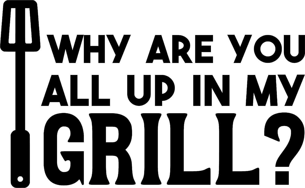 Why Are You All Up In My Grill? Funny Grilling Bib Spatula Wall Decals ...