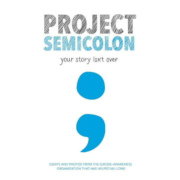 Project Semicolon : Your Story Isn't Over - Walmart.com - Walmart.com Project Semicolon : Your Story Isn't Over - Walmart.com - Walmart.com