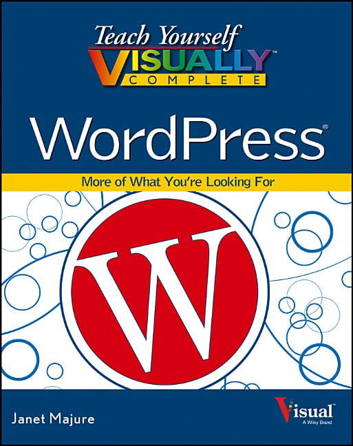 Teach Yourself Visually: Teach Yourself Visually Complete WordPress ...