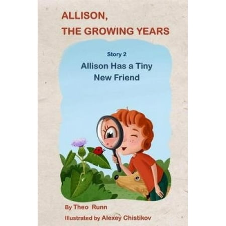 Allison, the Growing Years Story 2: Allison Has a Tiny New Friend ...