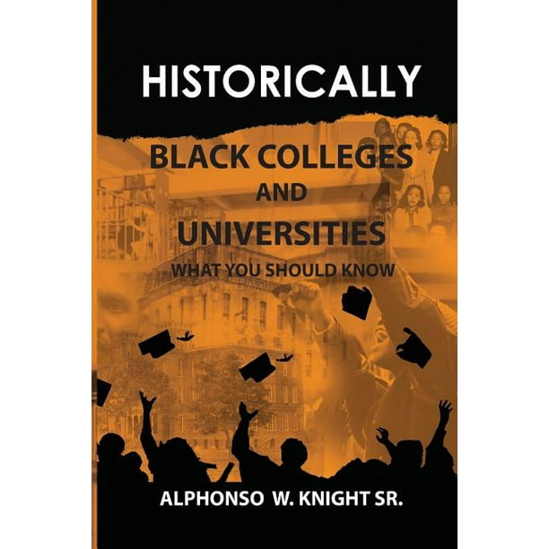 Historically Black Colleges and Universities : What You Should Know ...