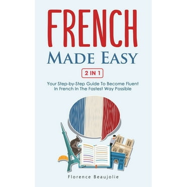 Easy French Step-By-Step: Master High-Frequency Grammar for French ...