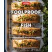 Foolproof Fish : Modern Recipes for Everyone, Everywhere (Hardcover ...