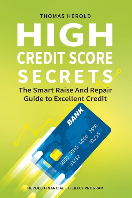 High Credit Score Secrets - The Smart Raise And Repair Guide to ...