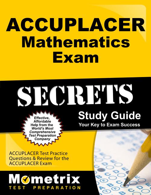 ACCUPLACER Mathematics Exam Secrets Workbook ACCUPLACER Test Practice ACCUPLACER Mathematics Exam Secrets Workbook ACCUPLACER Test Practice