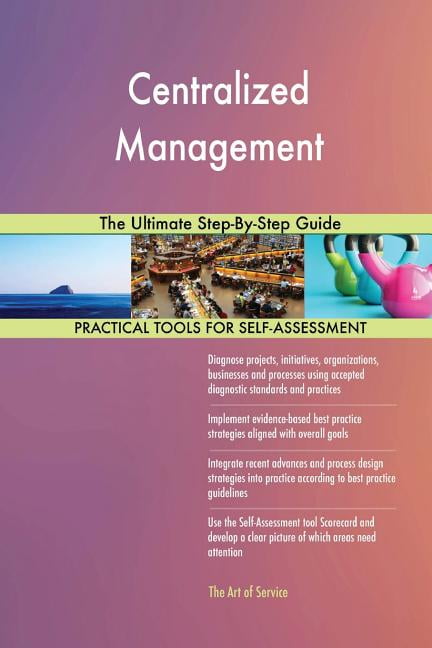 Centralized Management The Ultimate Step-By-Step Guide - Walmart.com ... Centralized Management The Ultimate Step-By-Step Guide - Walmart.com ...