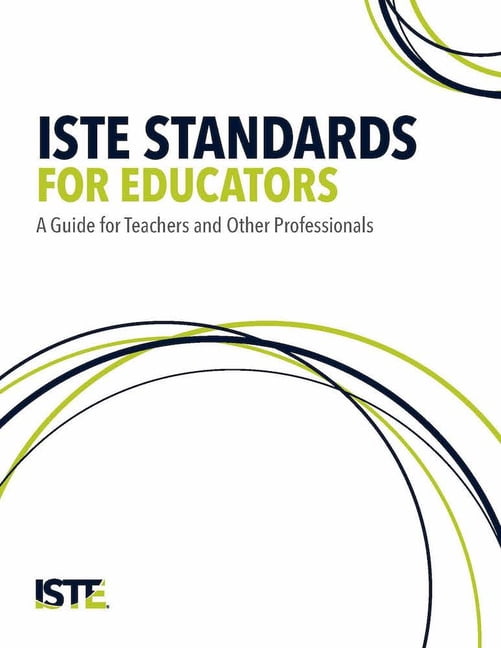 Iste Standards for Educators: A Guide for Teachers and Other ...