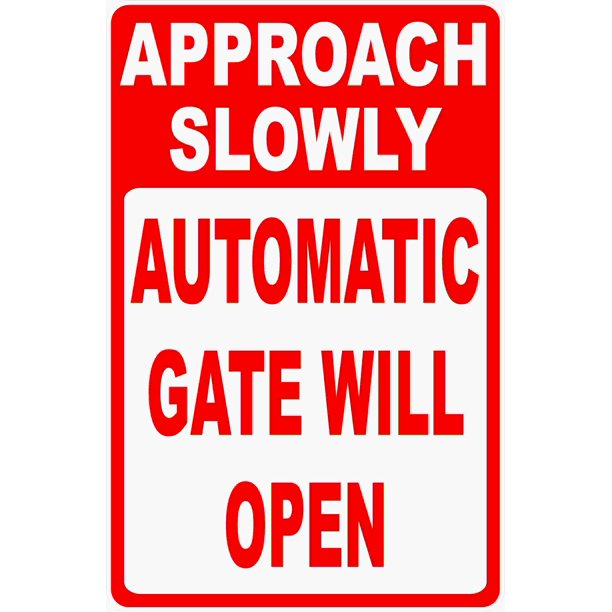 Approach Slowly Automatic Gate Will Open Sign - Walmart.com