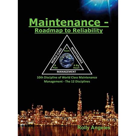 Maintenance - Roadmap to Reliability: Sequel to World Class Maintenance ...