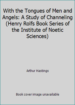 Pre-Owned With the Tongues of Men and Angels: A Study of Channeling ...