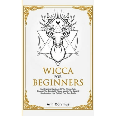 Wiccan Spells for Beginners: The ultimate guide to Wicca and Wiccan ...