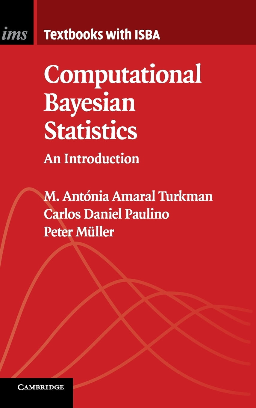 Institute of Mathematical Statistics Textbooks: Computational Bayesian ... Institute of Mathematical Statistics Textbooks: Computational Bayesian ...