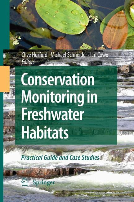 Conservation Monitoring in Freshwater Habitats : A Practical Guide and ...