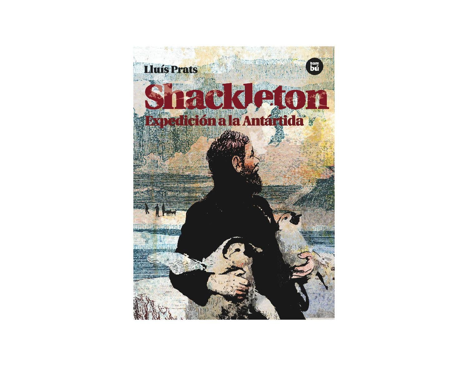 Shackleton. Expedición a la Antártida Bambú 9788483431542 | Bodega ...
