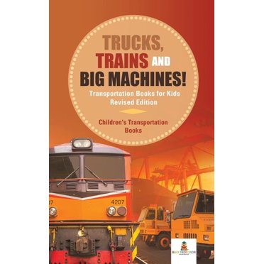Trucks, Trains and Big Machines! Transportation Books for Kids Children ...