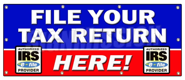 48"x120" FILE YOUR TAX RETURN HERE BANNER SIGN taxes irs refund check ...