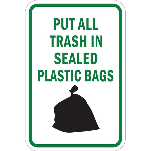 Put All Trash In Sealed Plastic Bags Sign 12" x 18" Heavy Gauge ...